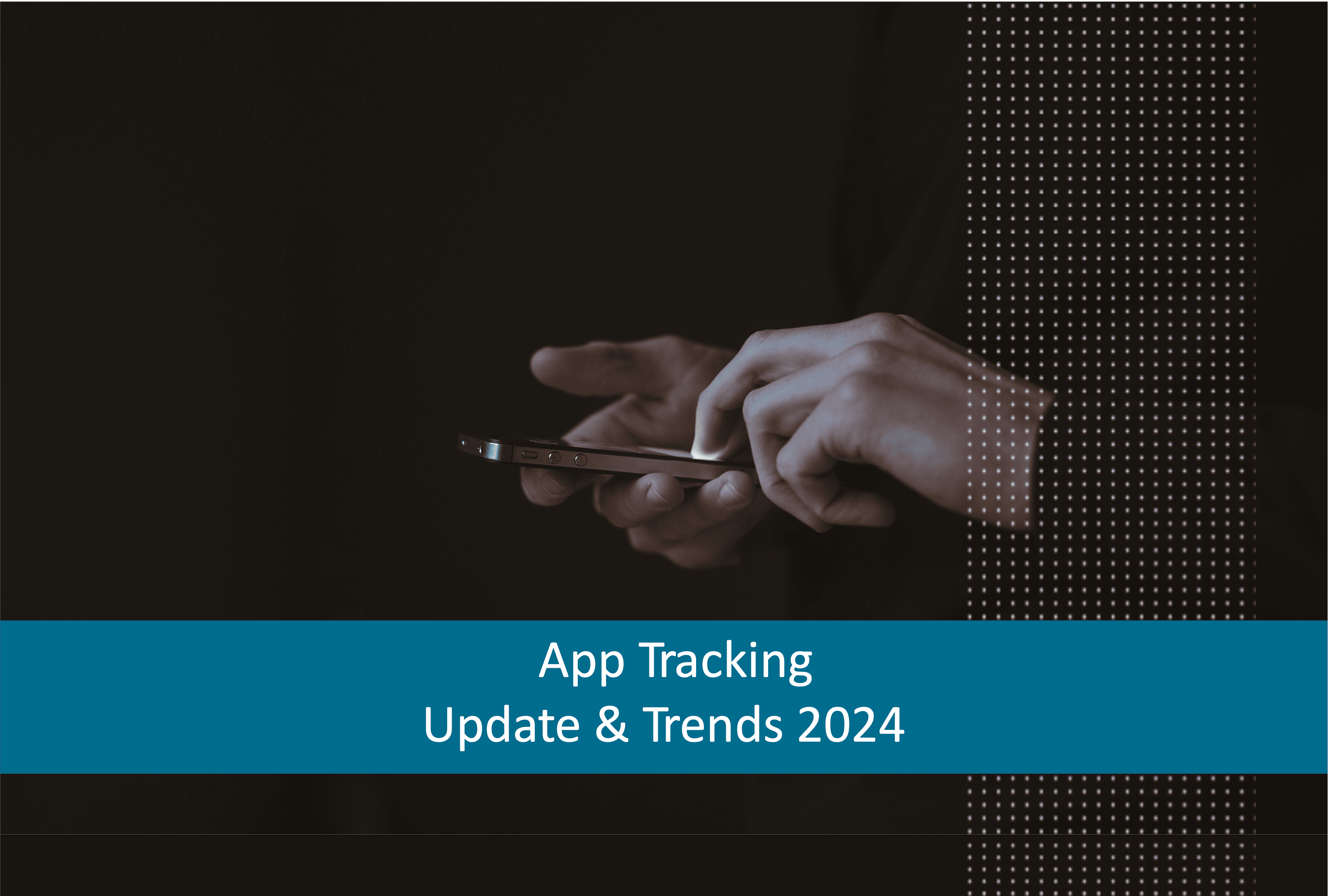 App Tracking Update & Trends 2024 - e-dynamics